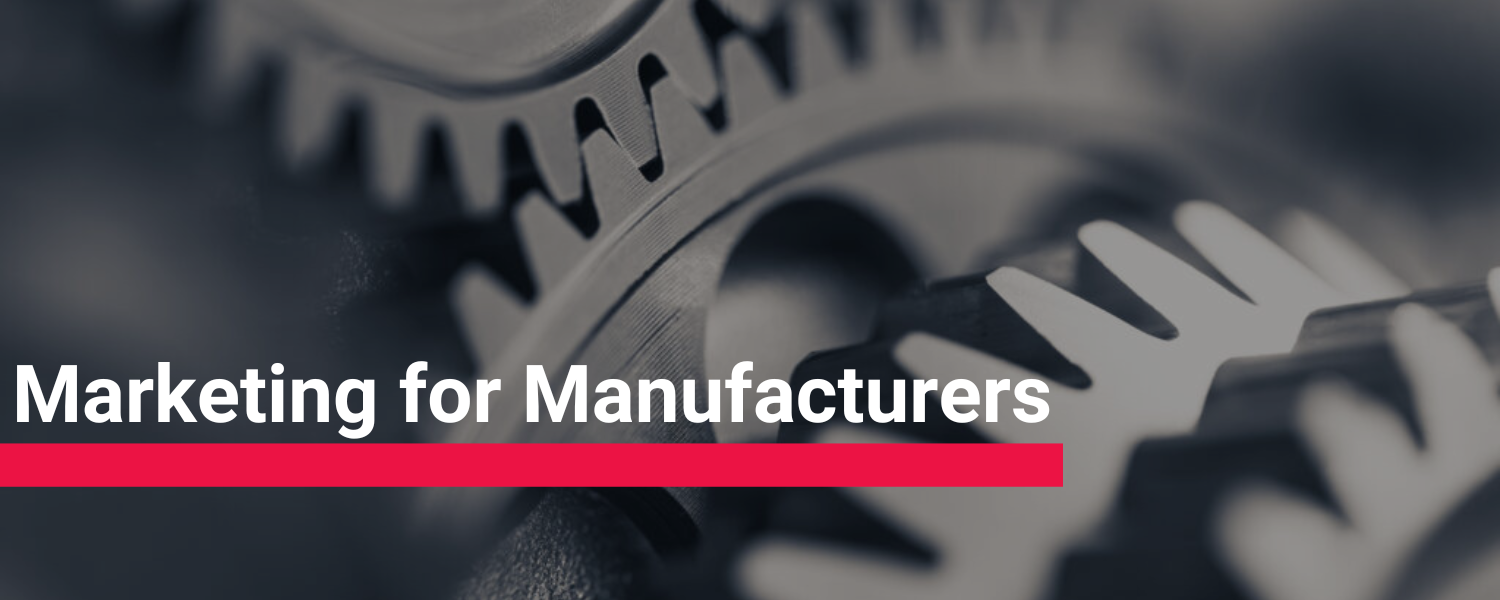 Marketing for Manufacturing Companies - Digital Marketing
